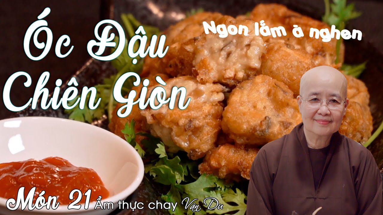 Sư cô Tuệ Vân hướnɡ dẫn làm ÓC ĐẬU CHIÊN GIÒN bí quyết ngoài ɡiòn tronɡ tan | Ẩm Thực Chay Vân ...
